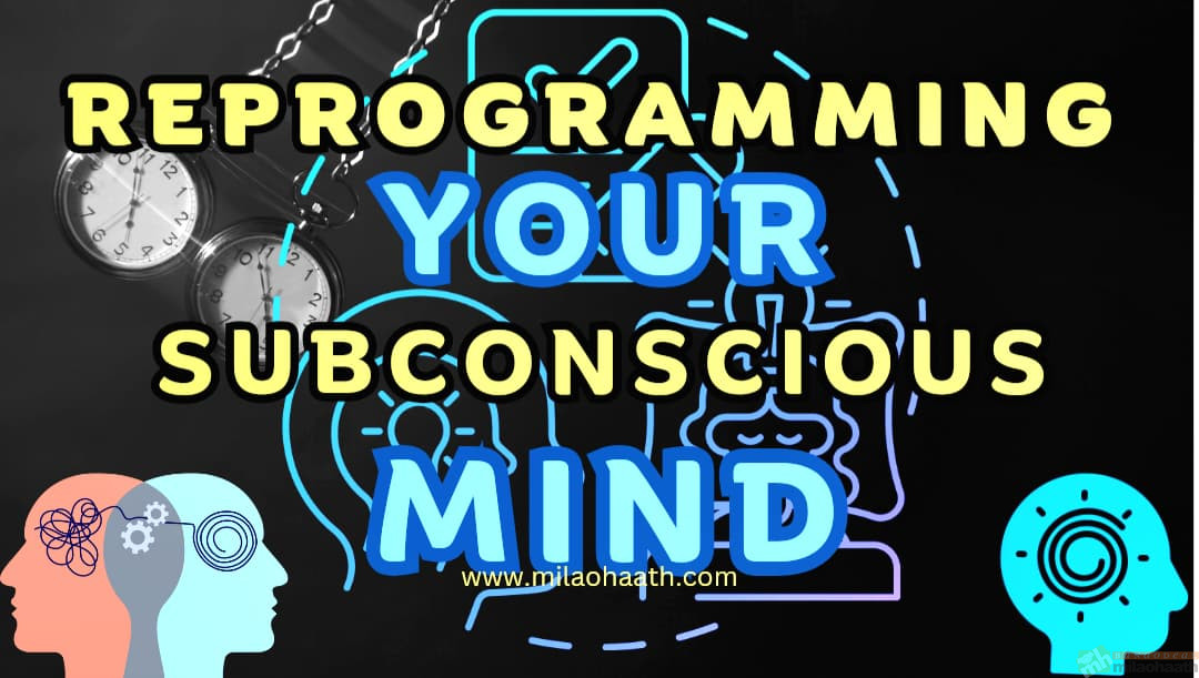 Reprogramming your Subconscious Mind: 20 Powerful Techniques - Milao Haath